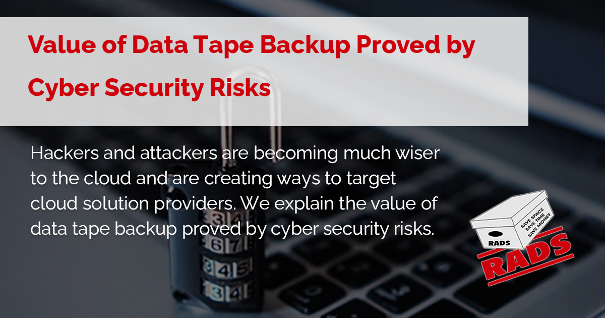 Value Of Data Tape Backup Proved by Cyber Security Risks - Rads ...