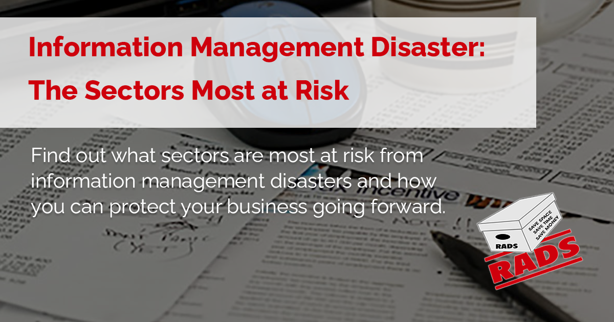 Information Management Disaster: The Sectors Most At Risk - Rads ...